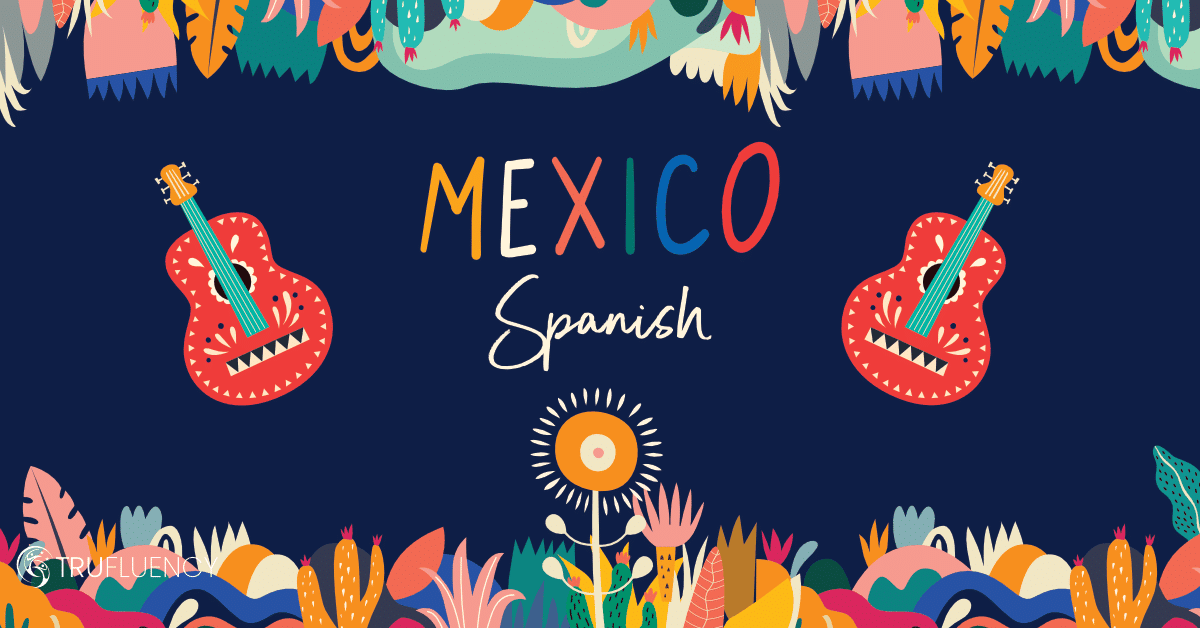 A Guide to Mexican Spanish