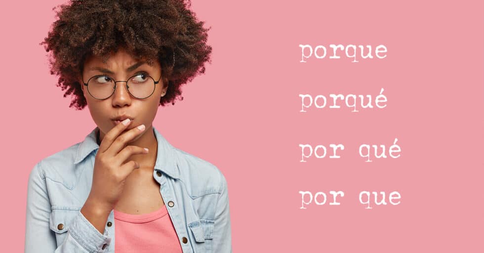 How to Use Types of "Porqués": Porque, Porqué, Por qué, Por que